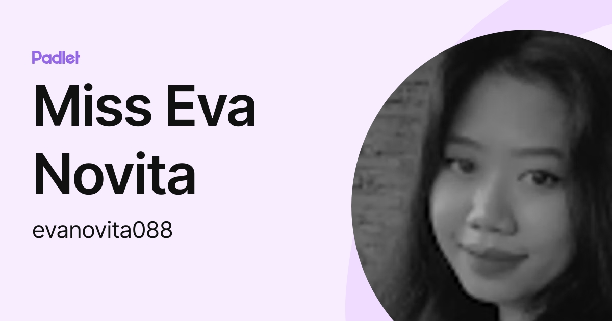 Miss Eva Novita (evanovita088) profile | Padlet