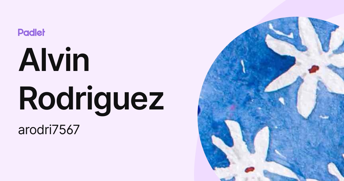Alvin Rodriguez (arodri7567) profile | Padlet