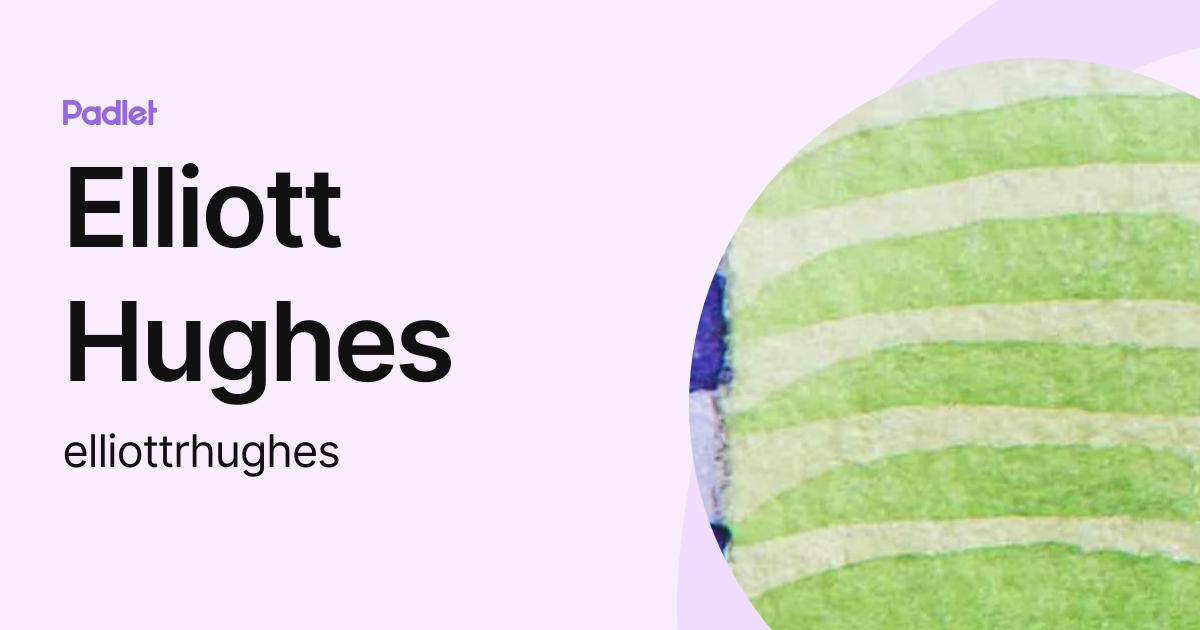 Elliott Hughes (elliottrhughes) profile | Padlet