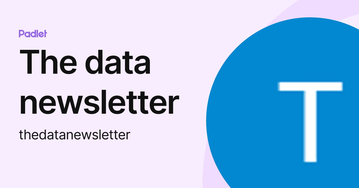 The data newsletter (thedatanewsletter) profile | Padlet