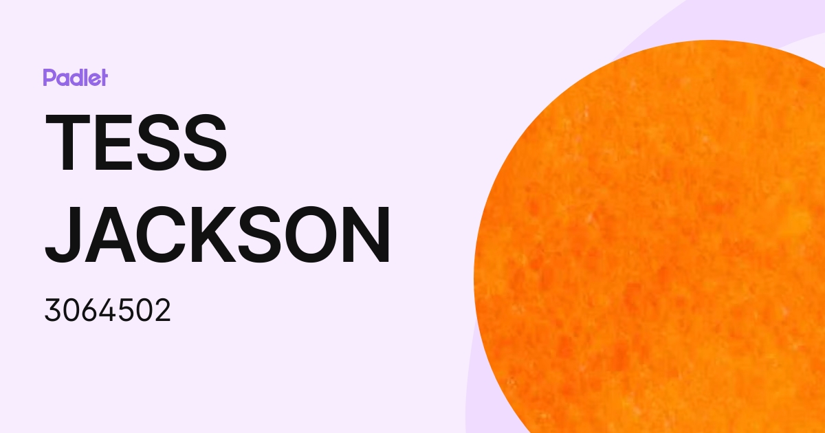 TESS JACKSON (3064502) profile | Padlet