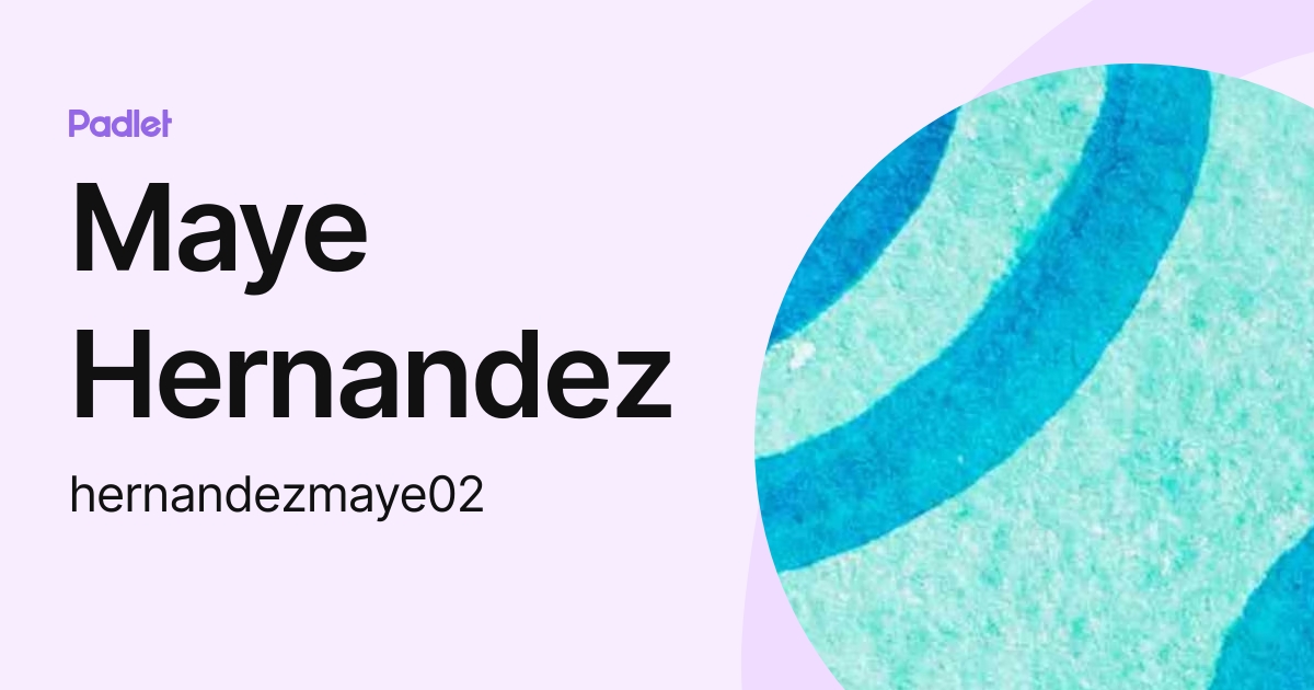 Maye Hernandez (hernandezmaye02) profile | Padlet