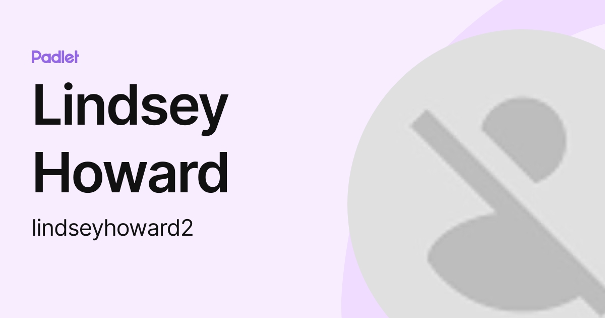 Lindsey Howard (lindseyhoward2) profile | Padlet
