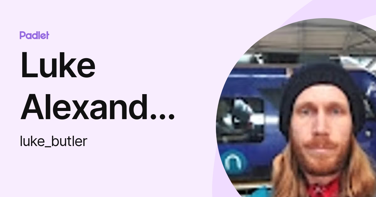 Luke Alexander Butler (luke_butler) profile | Padlet