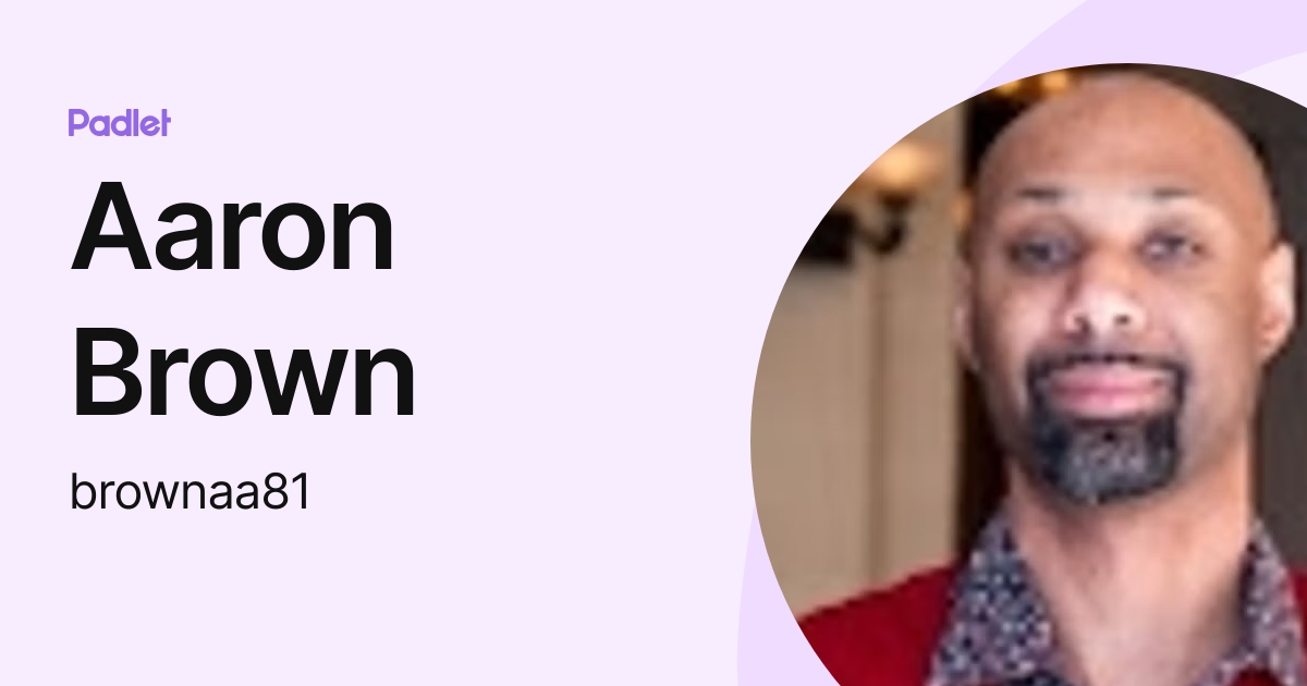 Aaron Brown (brownaa81) profile | Padlet