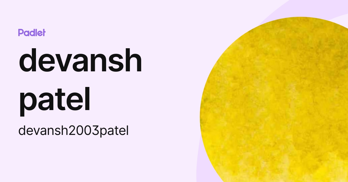 devansh patel (devansh2003patel) profile | Padlet