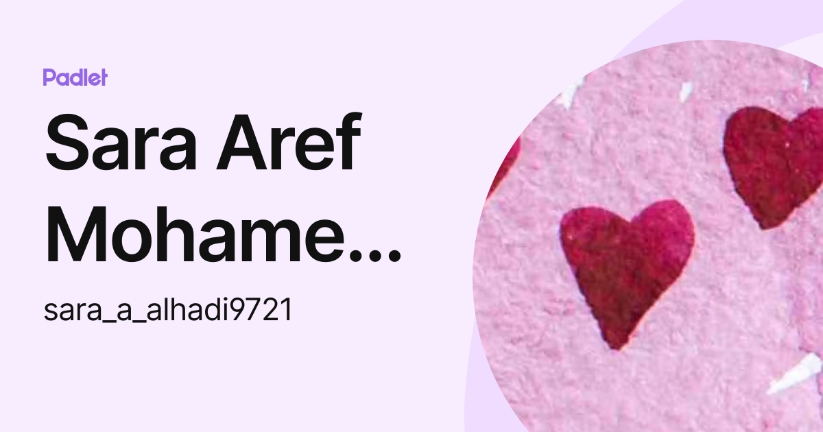 Sara Aref Mohamed Alhadi (sara_a_alhadi9721) profile | Padlet