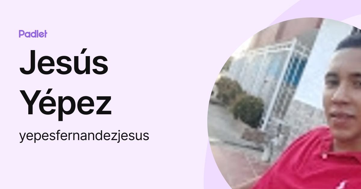 Jesús Yépez (yepesfernandezjesus) profile | Padlet