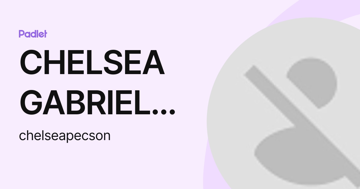 CHELSEA GABRIELLE PECSON (chelseapecson) profile | Padlet