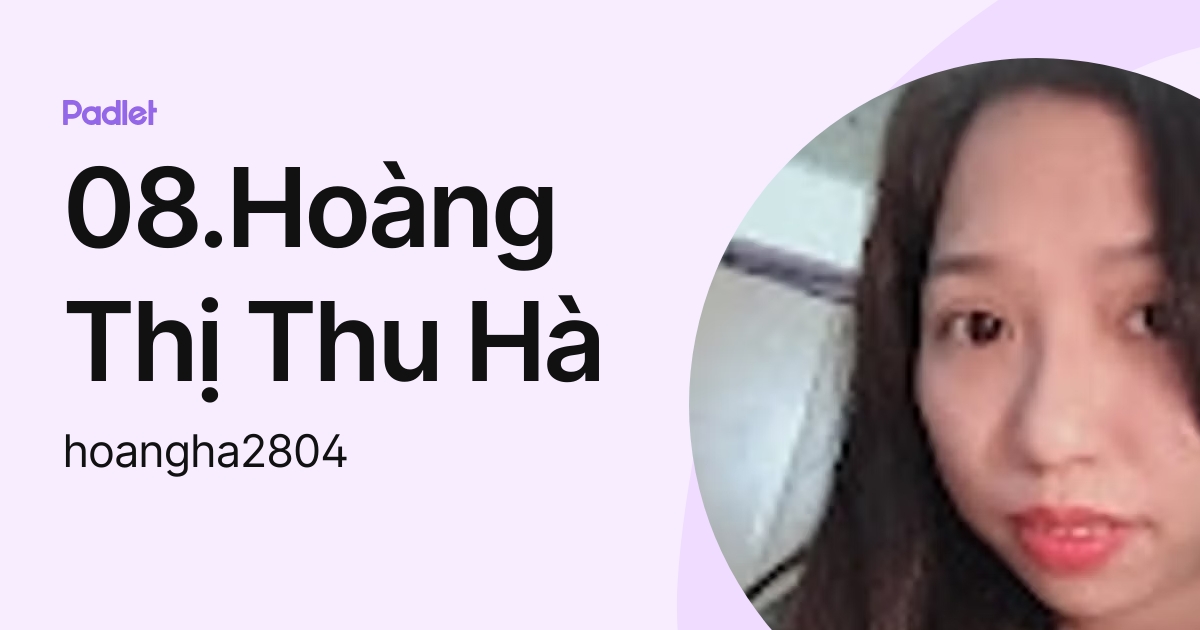 08.Hoàng Thị Thu Hà (hoangha2804) profile | Padlet
