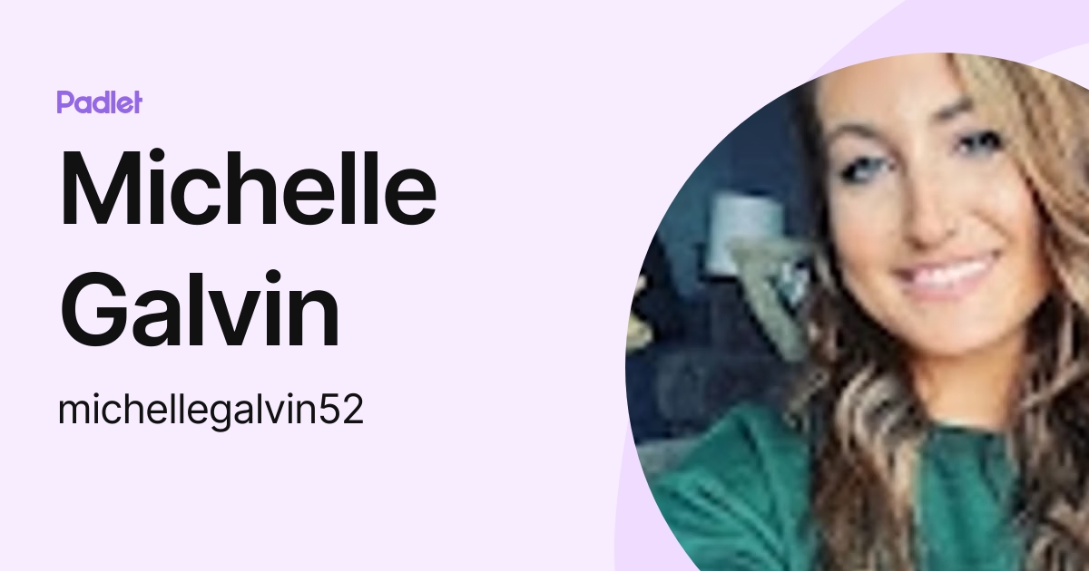 Michelle Galvin (michellegalvin52) profile | Padlet