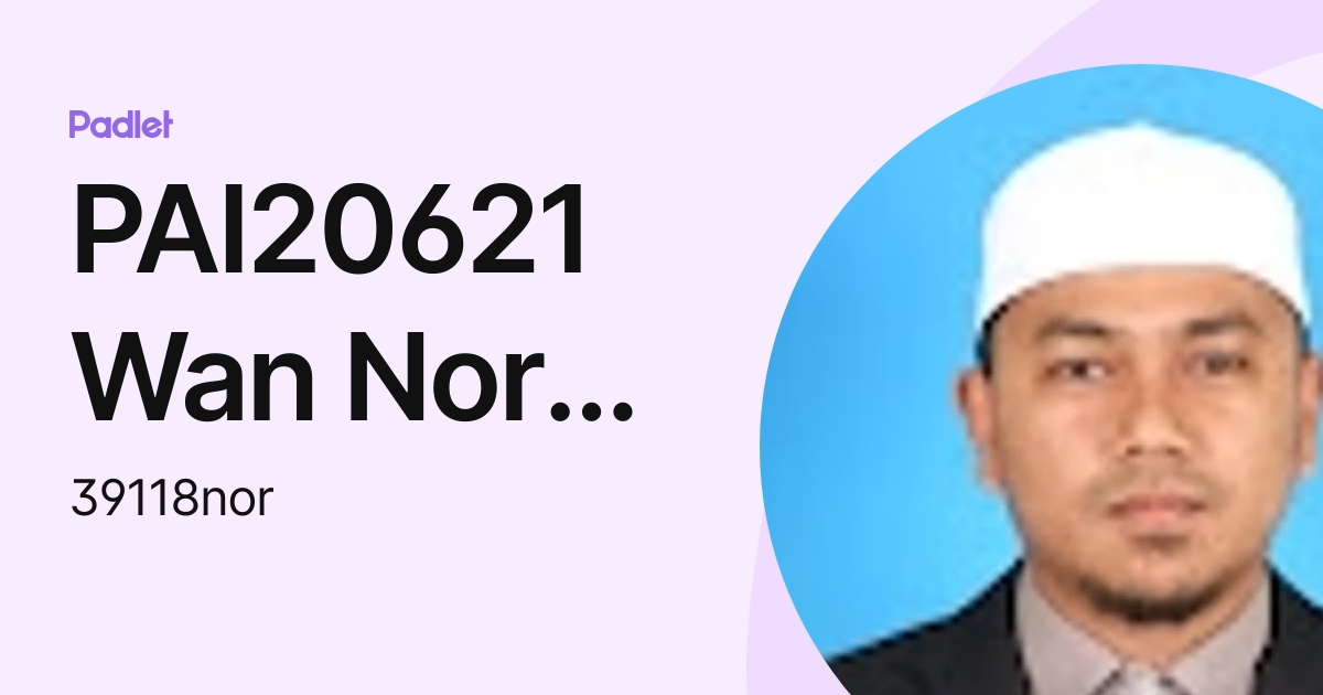 PAI20621 Wan Nor Mustaqim Bin Wan Nik (39118nor) profile | Padlet