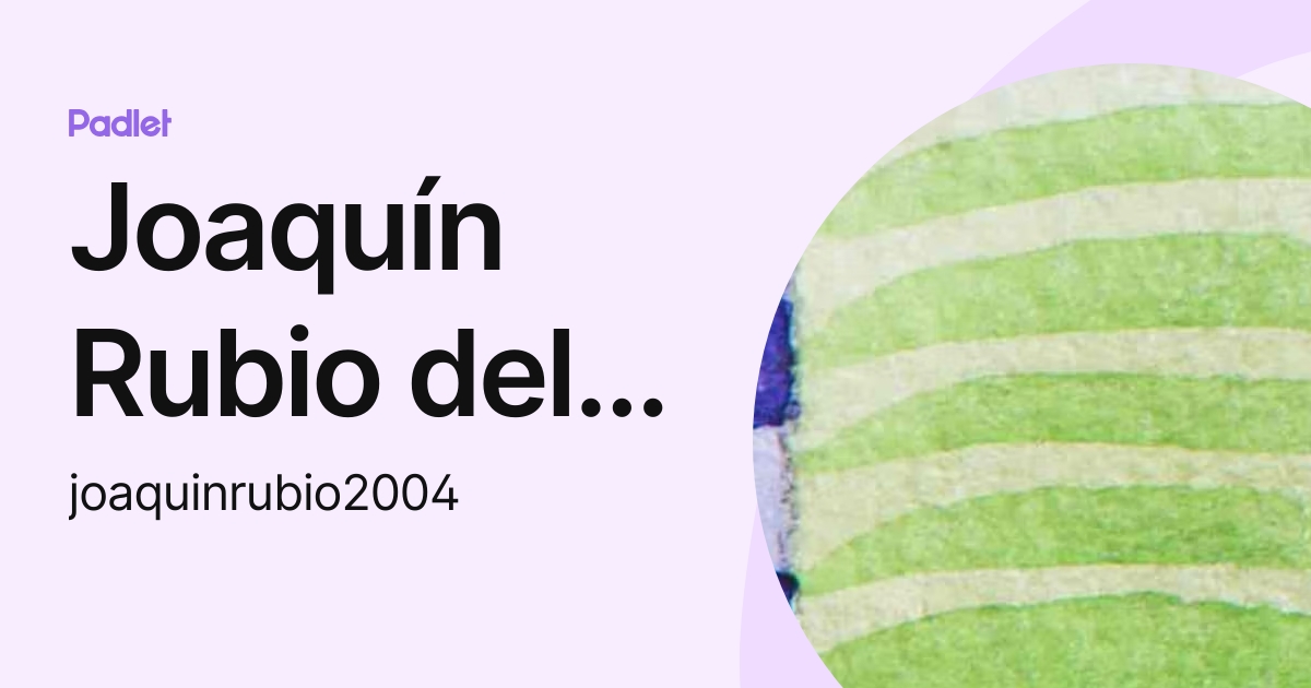 Joaquín Rubio del Pozo (joaquinrubio2004) profile | Padlet