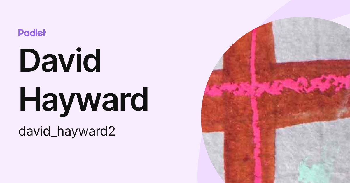 David Hayward (david_hayward2) profile | Padlet