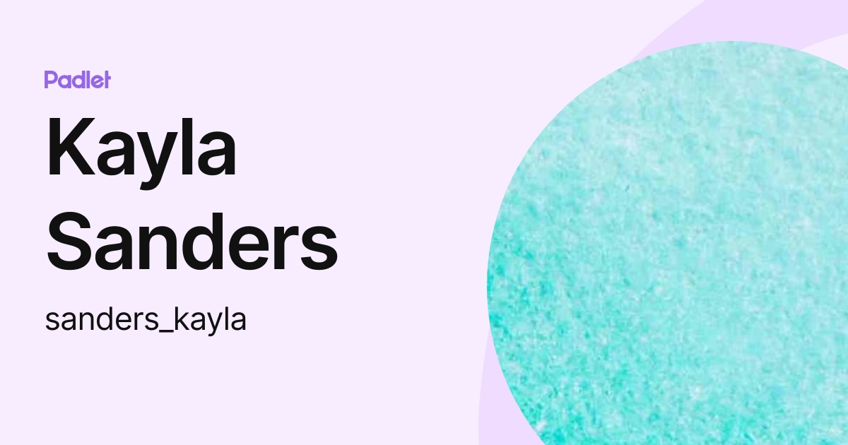 Kayla Sanders (sanders_kayla) profile | Padlet