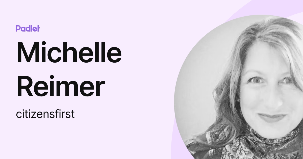 Michelle Reimer (citizensfirst) profile | Padlet