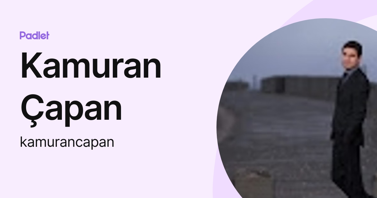 Kamuran Çapan (kamurancapan) profile | Padlet