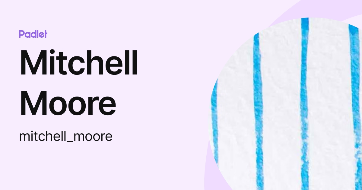 Mitchell Moore (mitchell_moore) profile | Padlet