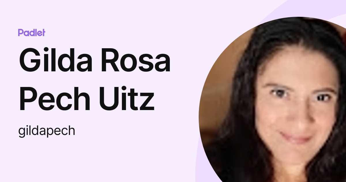 Gilda Rosa Pech Uitz (gildapech) profile | Padlet