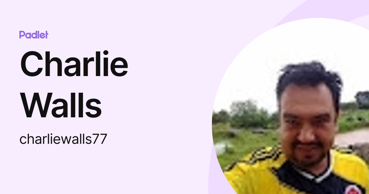 Charlie Walls (charliewalls77) profile | Padlet