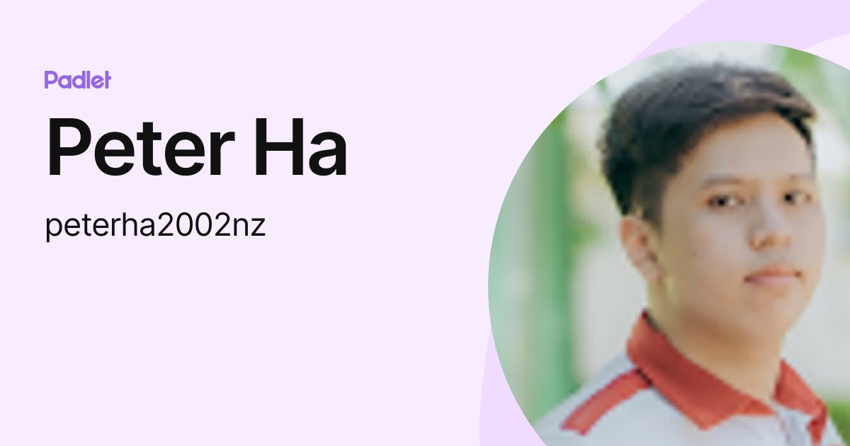 Peter Ha (peterha2002nz) profile | Padlet