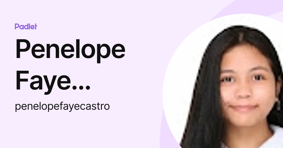 Penelope Faye Castro (penelopefayecastro) profile | Padlet