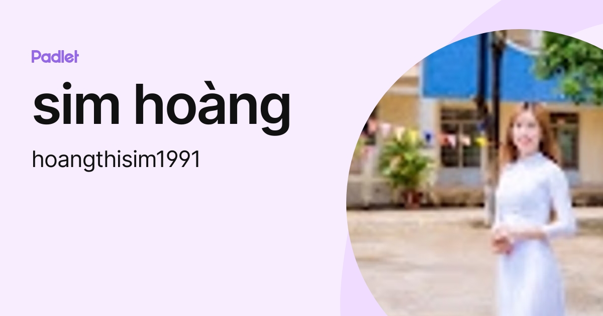 sim hoàng (hoangthisim1991) profile | Padlet