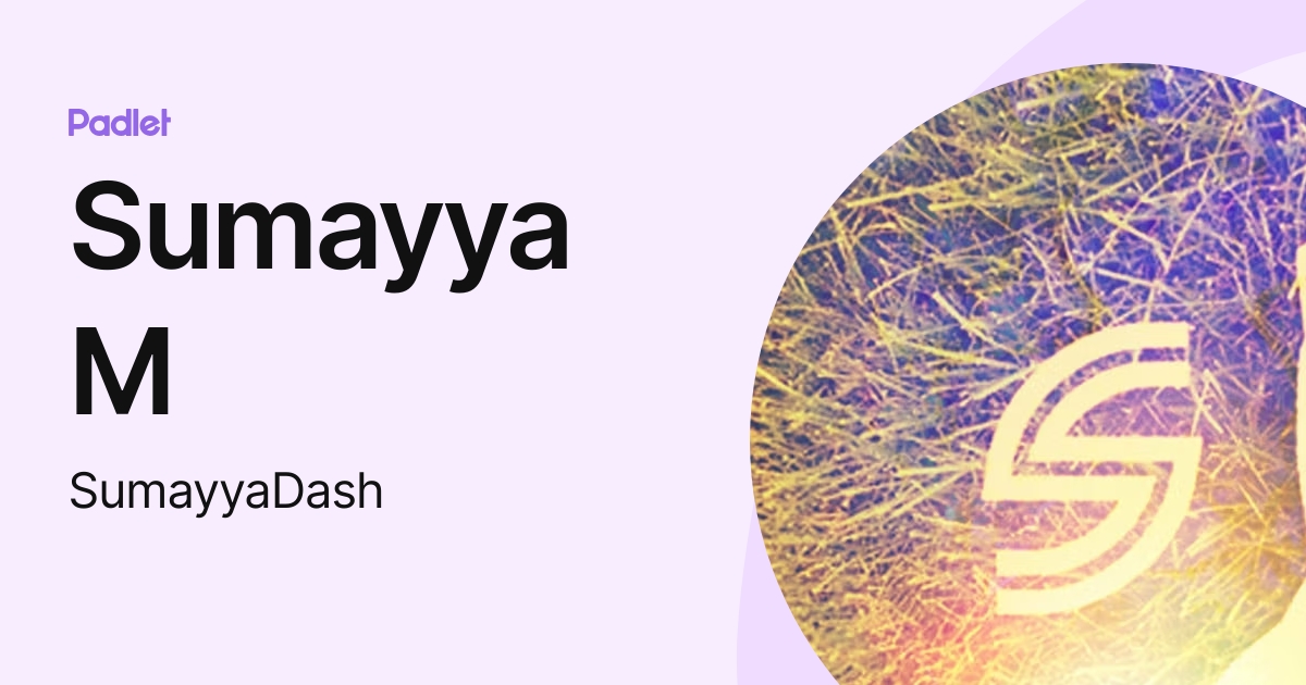 Sumayya M (SumayyaDash) profile | Padlet