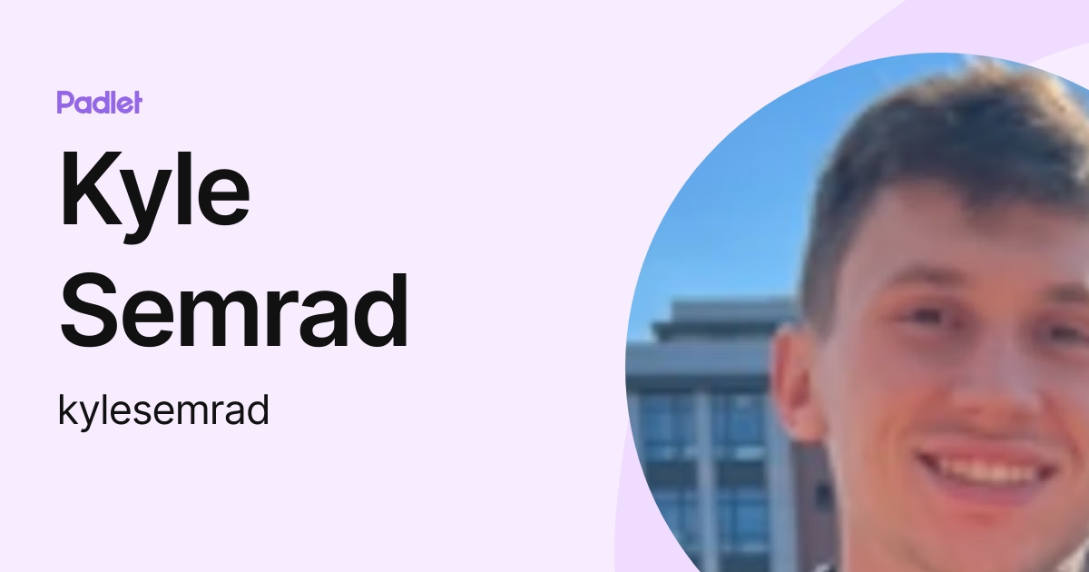 Kyle Semrad (kylesemrad) profile | Padlet