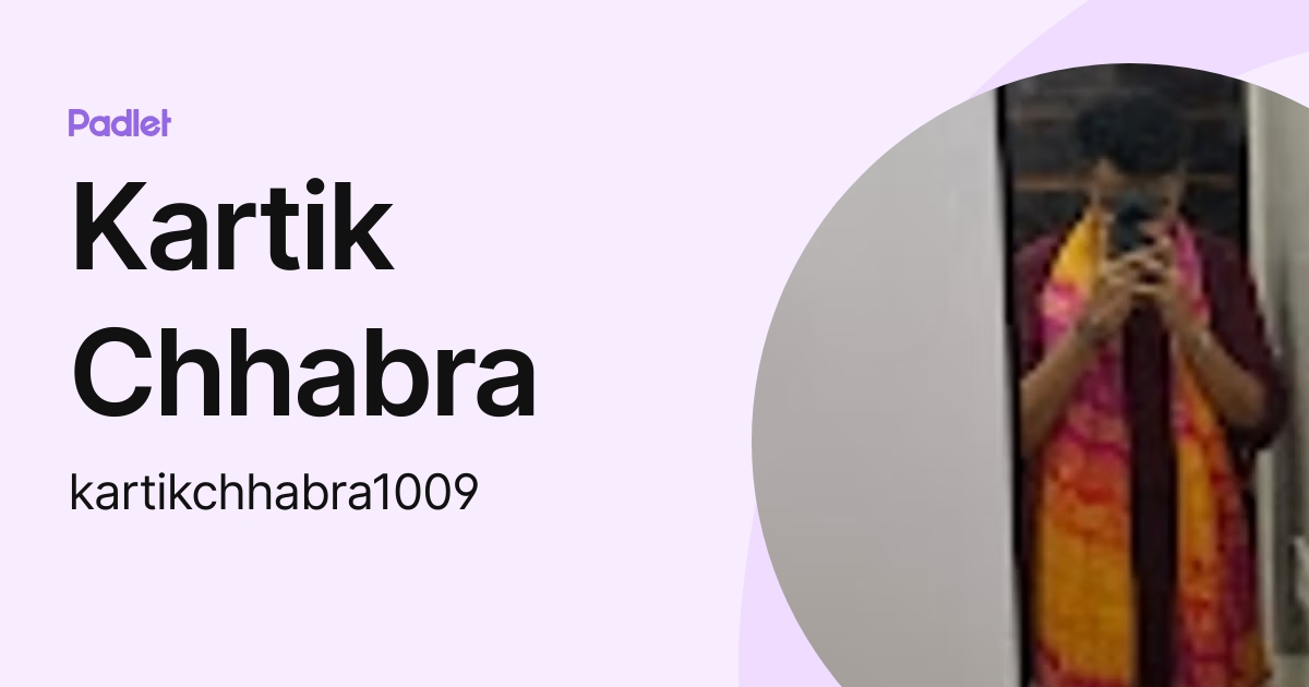 Kartik Chhabra (kartikchhabra1009) profile | Padlet