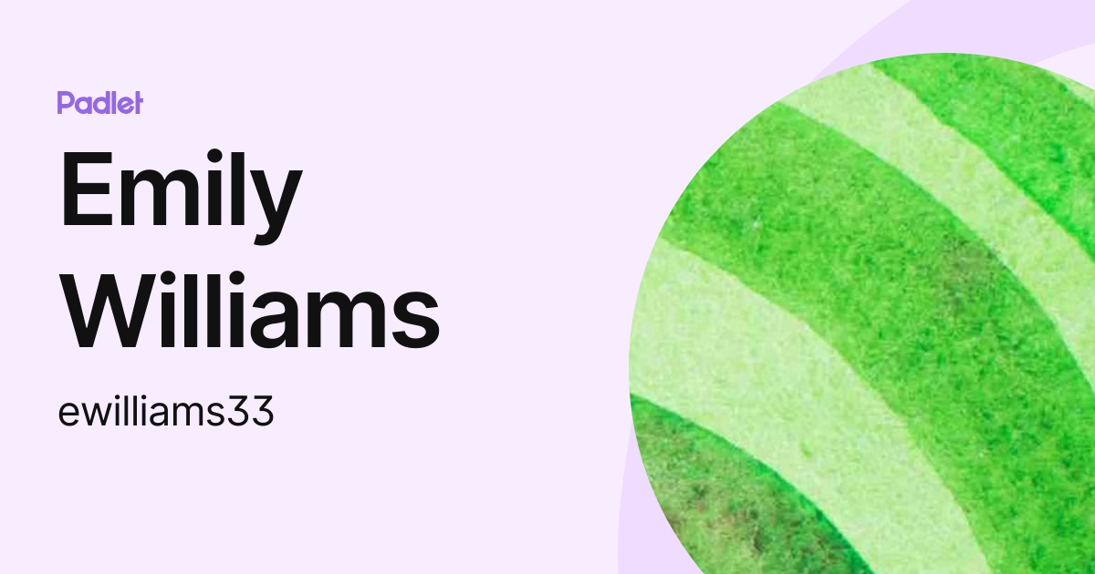 Emily Williams (ewilliams33) profile | Padlet