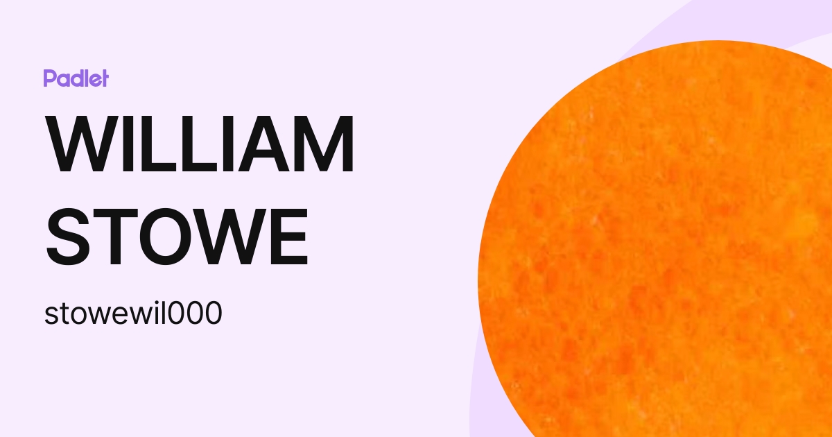 WILLIAM STOWE (stowewil000) profile | Padlet