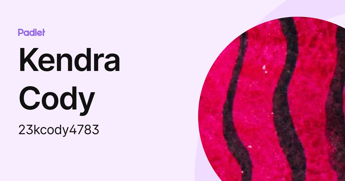 Kendra Cody (23kcody4783) profile | Padlet