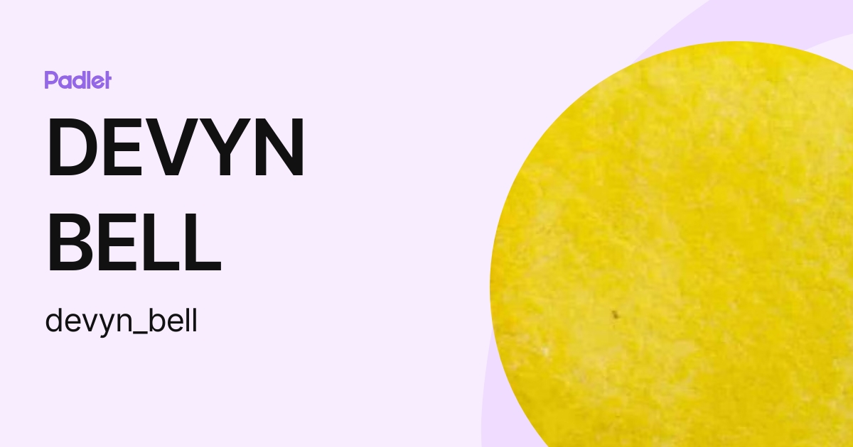 DEVYN BELL (devyn_bell) profile | Padlet