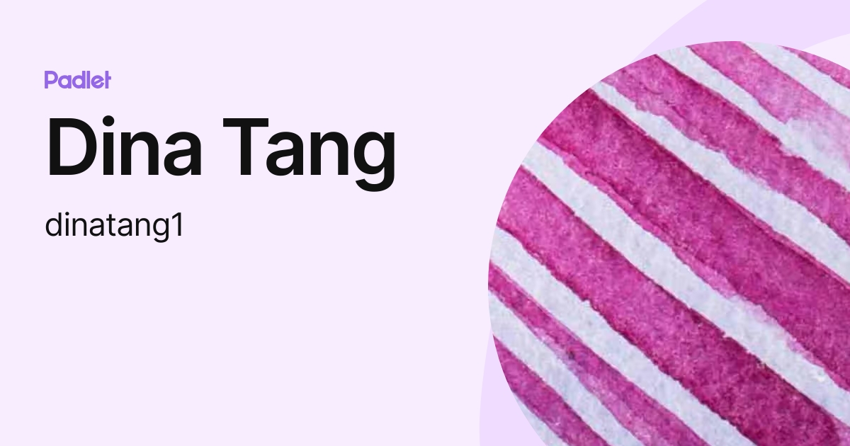 Dina Tang (dinatang1) profile | Padlet