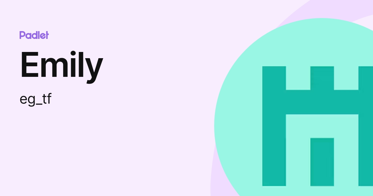 Emily (eg_tf) profile | Padlet