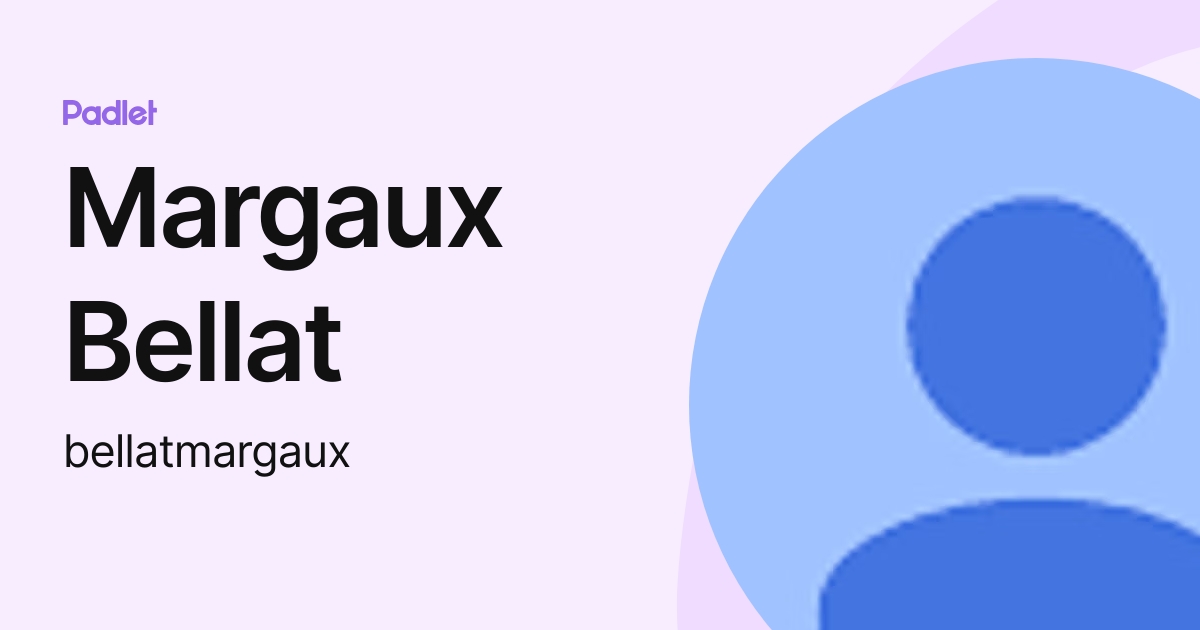 Margaux Bellat (bellatmargaux) profile | Padlet