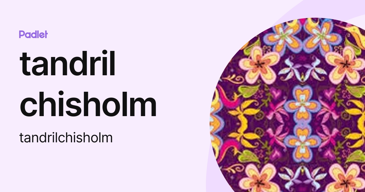 tandril chisholm (tandrilchisholm) profile | Padlet