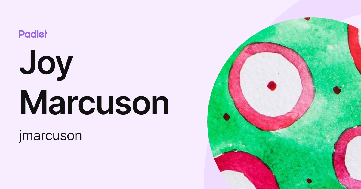 Joy Marcuson (jmarcuson) profile | Padlet