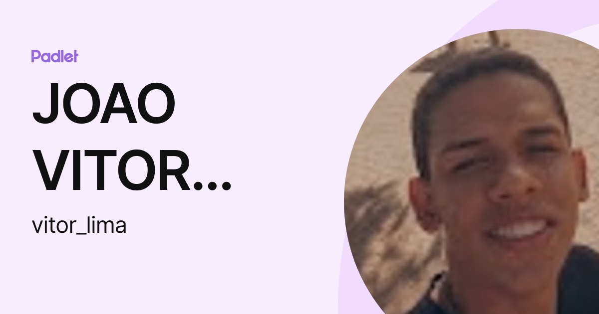 JOAO VITOR LIMA SOUSA (vitor_lima) profile | Padlet