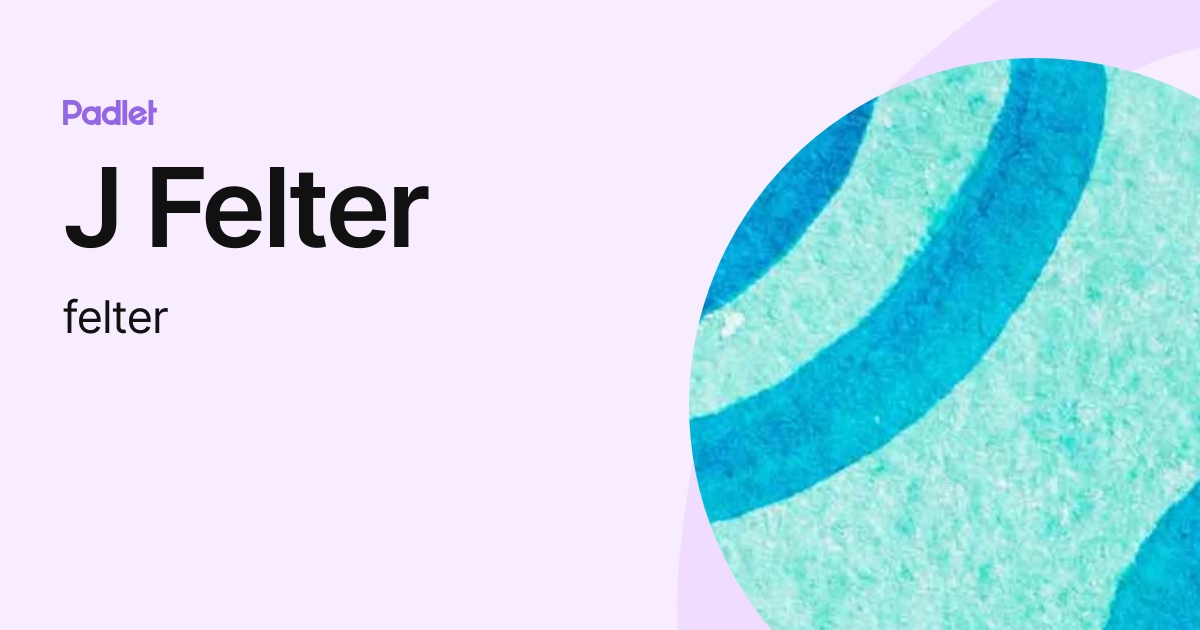 J Felter (felter) profile | Padlet