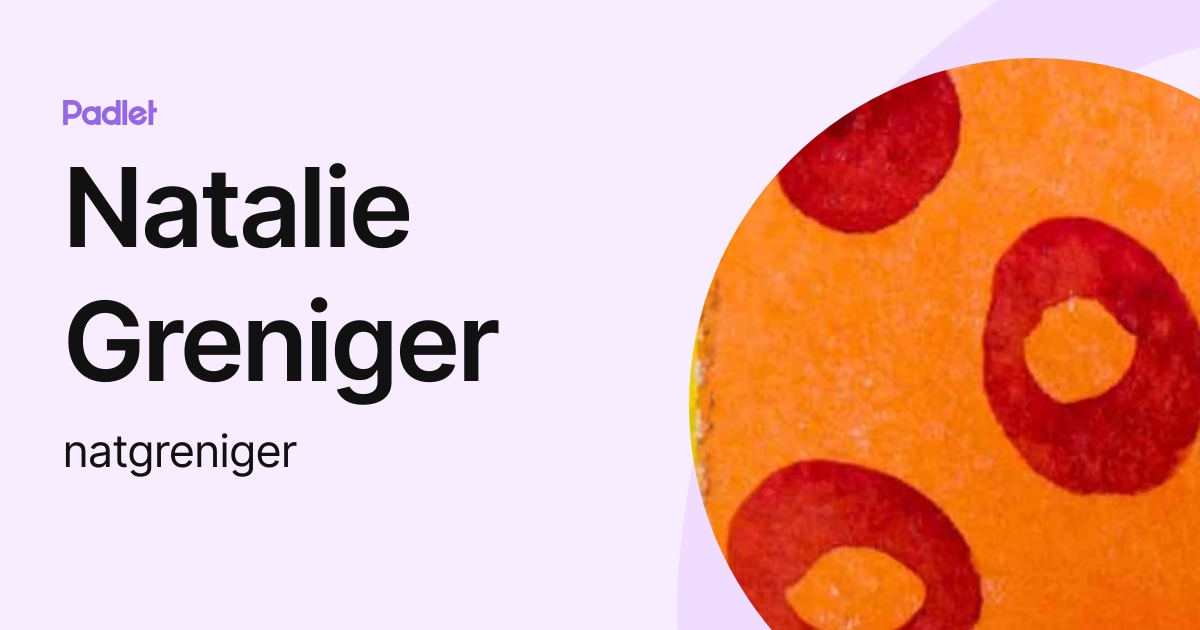 Natalie Greniger (natgreniger) profile | Padlet