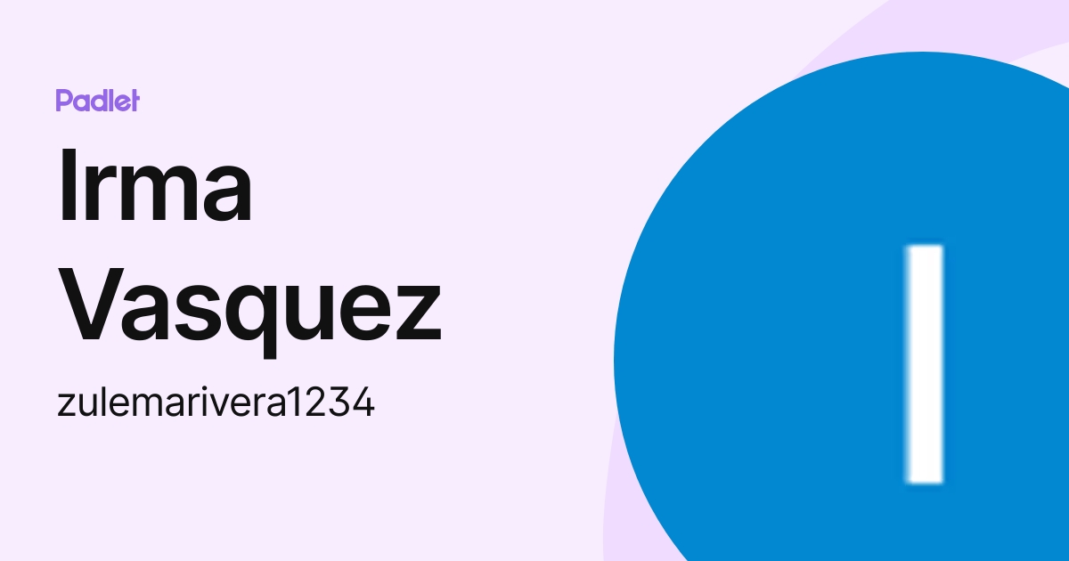 Irma Vasquez (zulemarivera1234) perfil | Padlet