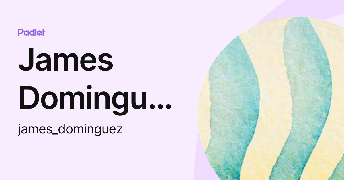 James Dominguez (james_dominguez) profile | Padlet