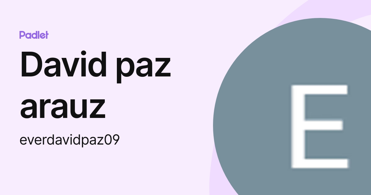 David paz arauz (everdavidpaz09) profile | Padlet