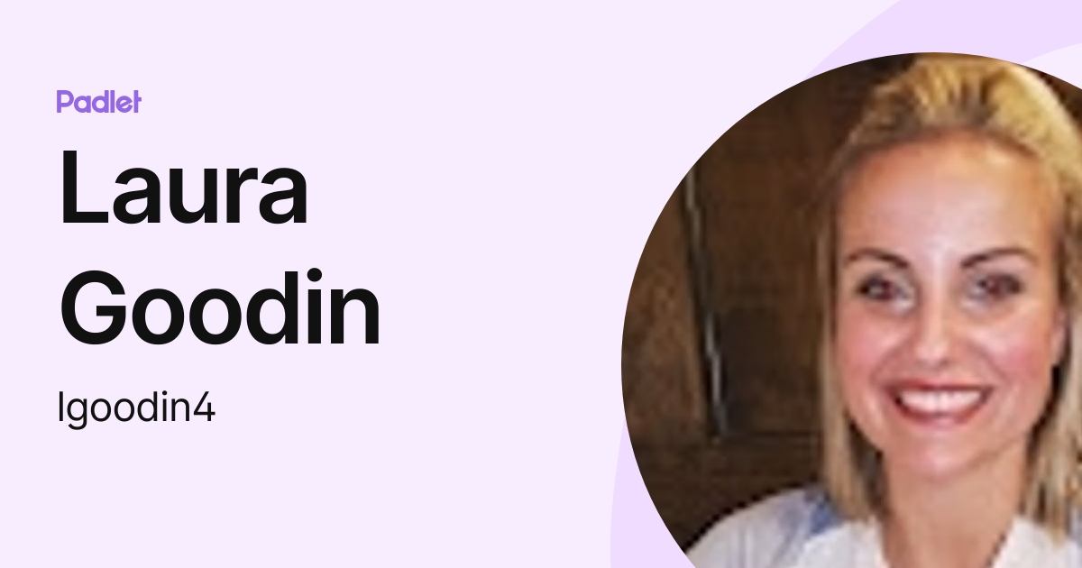 Laura Goodin (lgoodin4) profile | Padlet