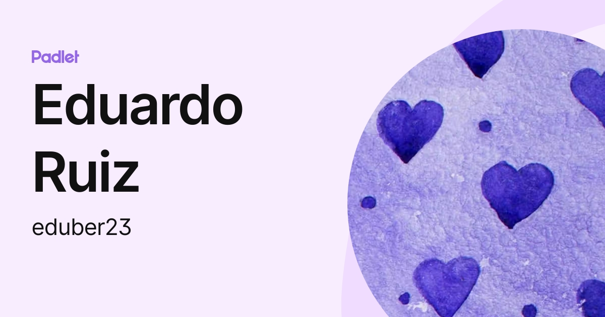 Eduardo Ruiz (eduber23) profile | Padlet