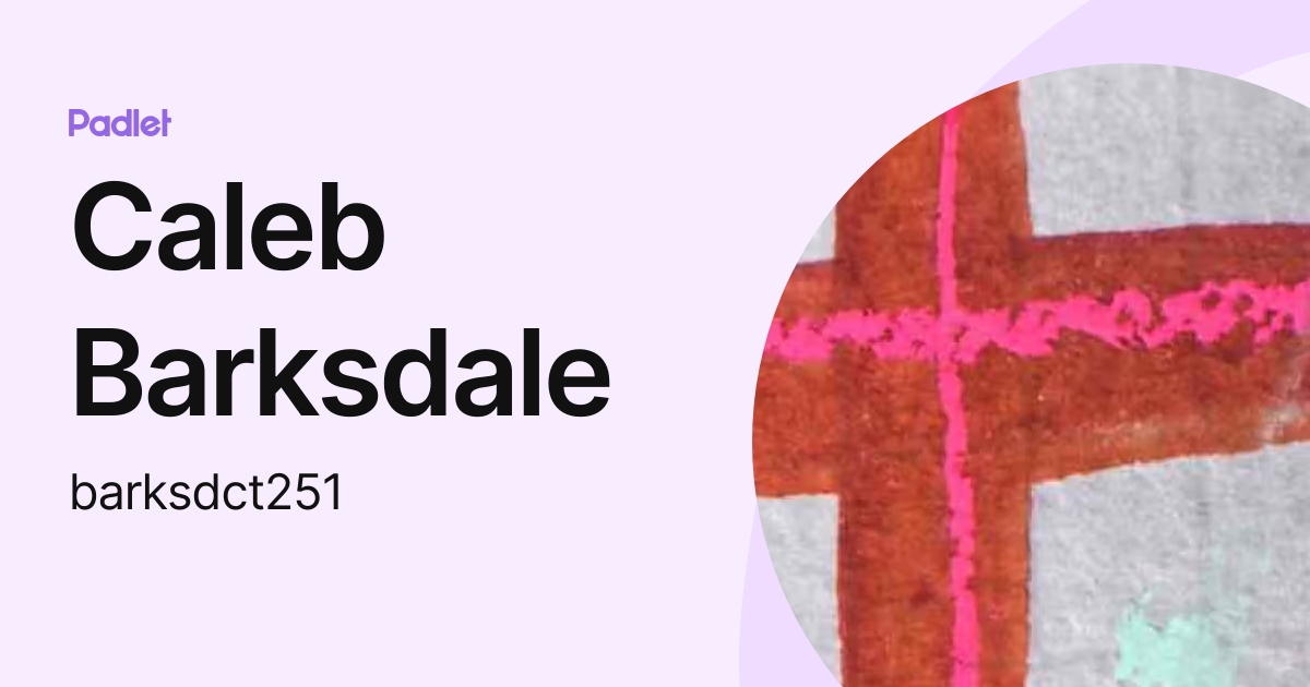 Caleb Barksdale (barksdct251) profile | Padlet