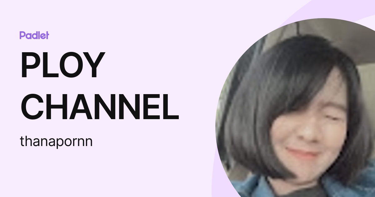 PLOY CHANNEL (thanapornn) profile | Padlet
