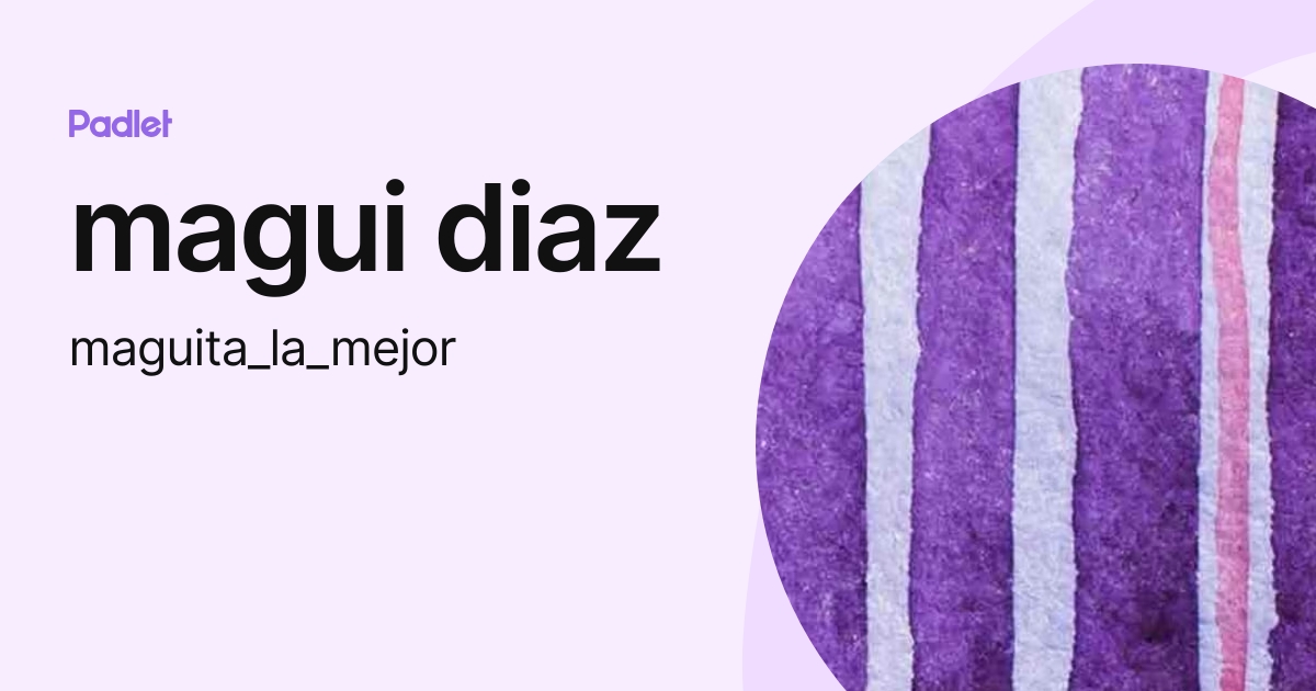 magui diaz (maguita_la_mejor) profile | Padlet